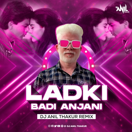 Ladki Badi Anjaani Hai (Remix) Dj Anil Thakur Mp3 Song